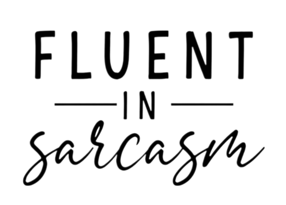 40 Fluent In Sarcasm Custom Products Llc